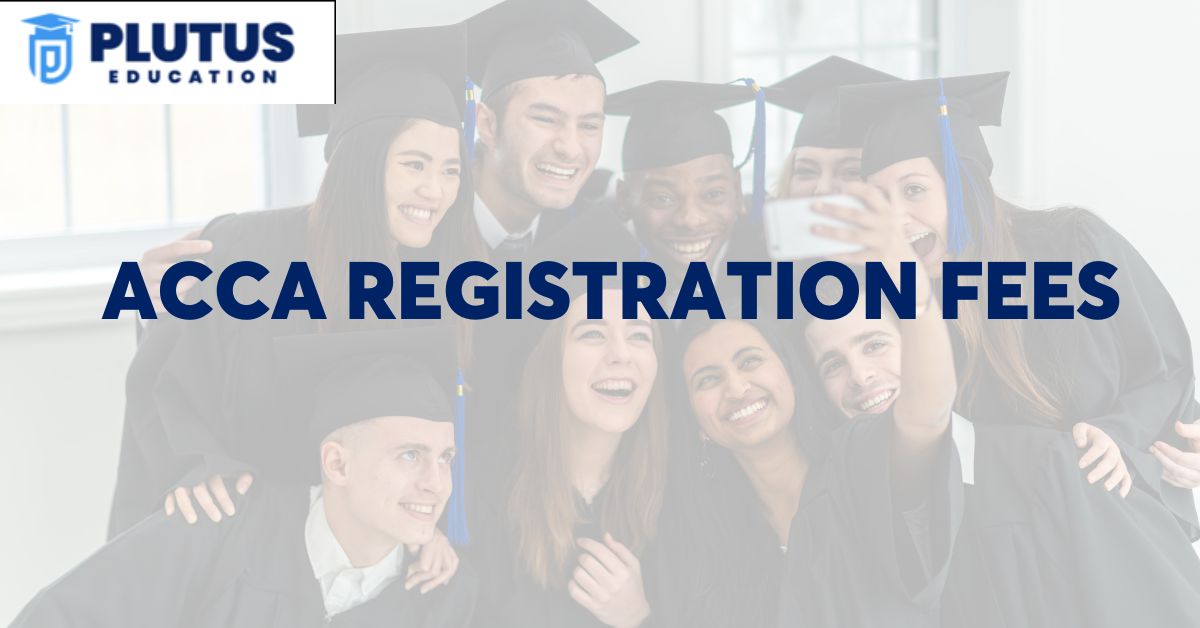 ACCA Registration Fees 2024 : Everything We Need to Know