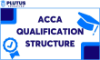 ACCA Qualification Structure: All 3 Level Module & Success Tips