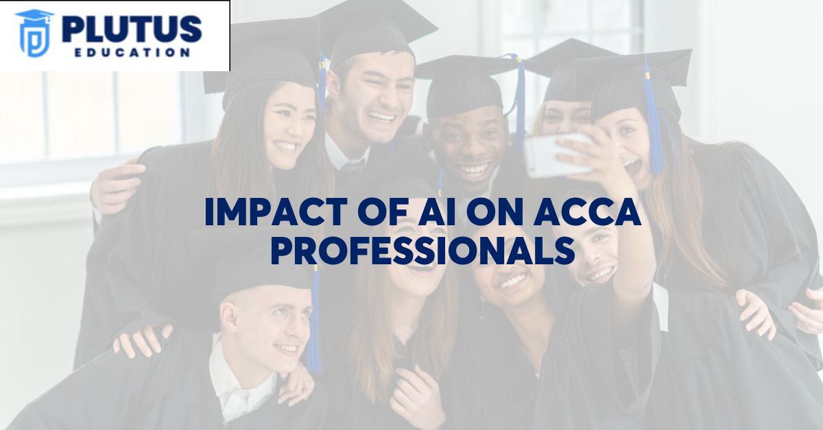 Impact of AI on ACCA Professionals: Adapting & Thriving Together Impact of AI on ACCA Professionals: Adapting & Thriving Together