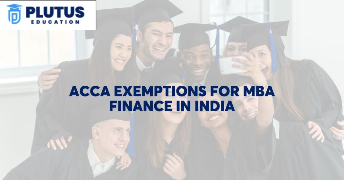 ACCA Exemptions for MBA Finance in India, Eligibility & Benefits