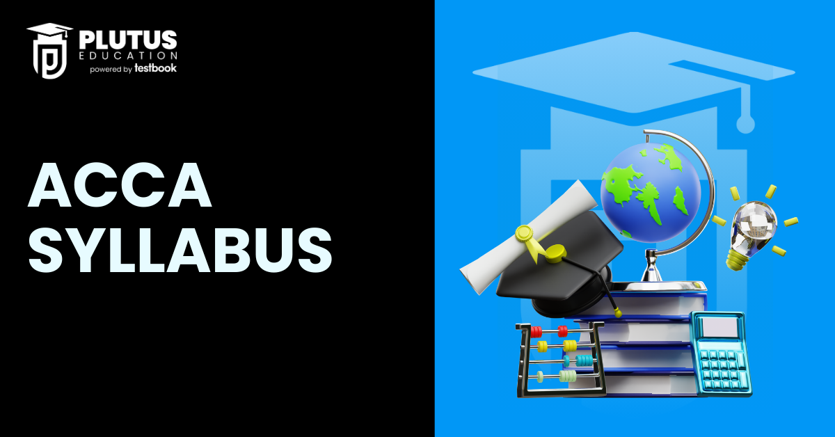 ACCA Syllabus 2025: Subjects, Optional Papers, Changes & Free PDF