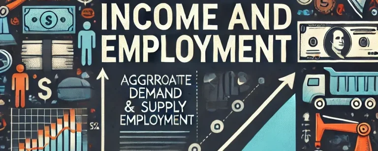 Determination of Income and Employment: Two-Sector Model & Short Run