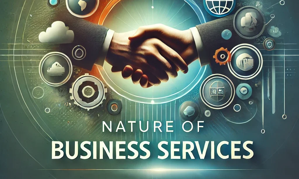 Meaning, Types and Nature of Business Services