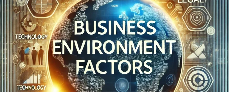 Business Environment Factors: Internal and External Factors
