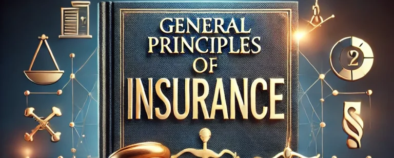 6 General Principles of Law of Insurance: Meaning & Types