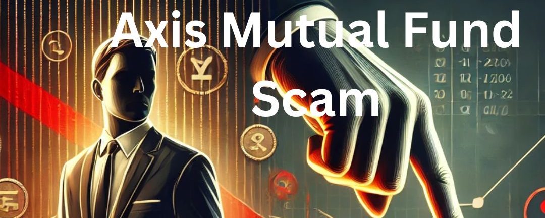 Axis Mutual Fund Scam: Uncovering the Controversy and Impact