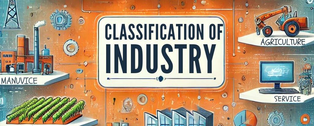 Classification of Industry on Size, Raw Material, Ownership & Type