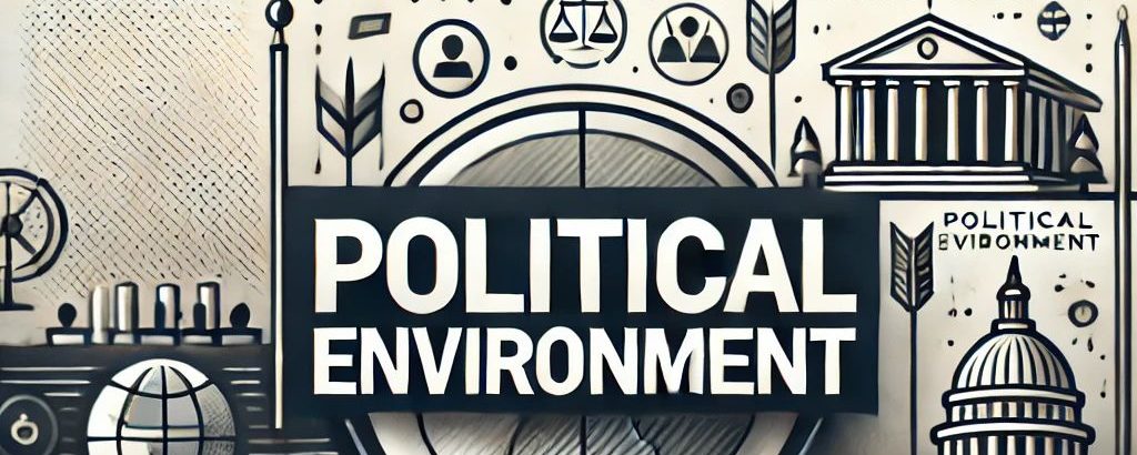 Political Environment in Business: Definition, Role & Impact