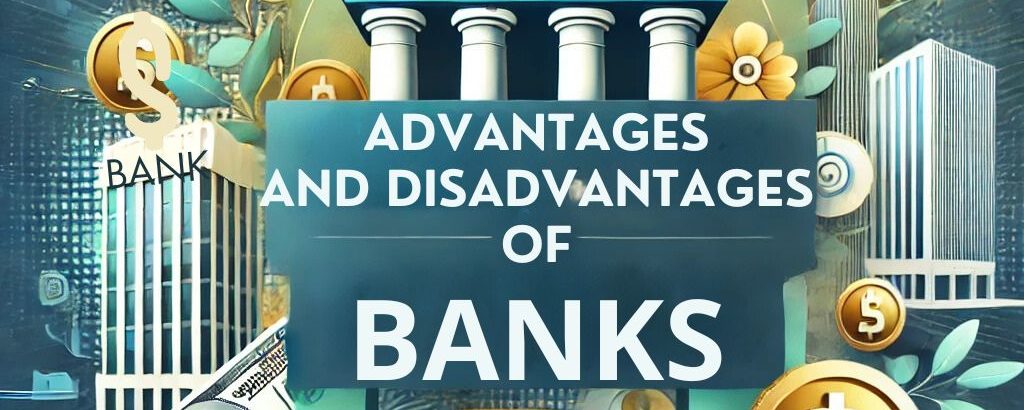 What are the Advantages and Disadvantages of Banks in India? What are the Advantages and Disadvantages of Banks in India?
