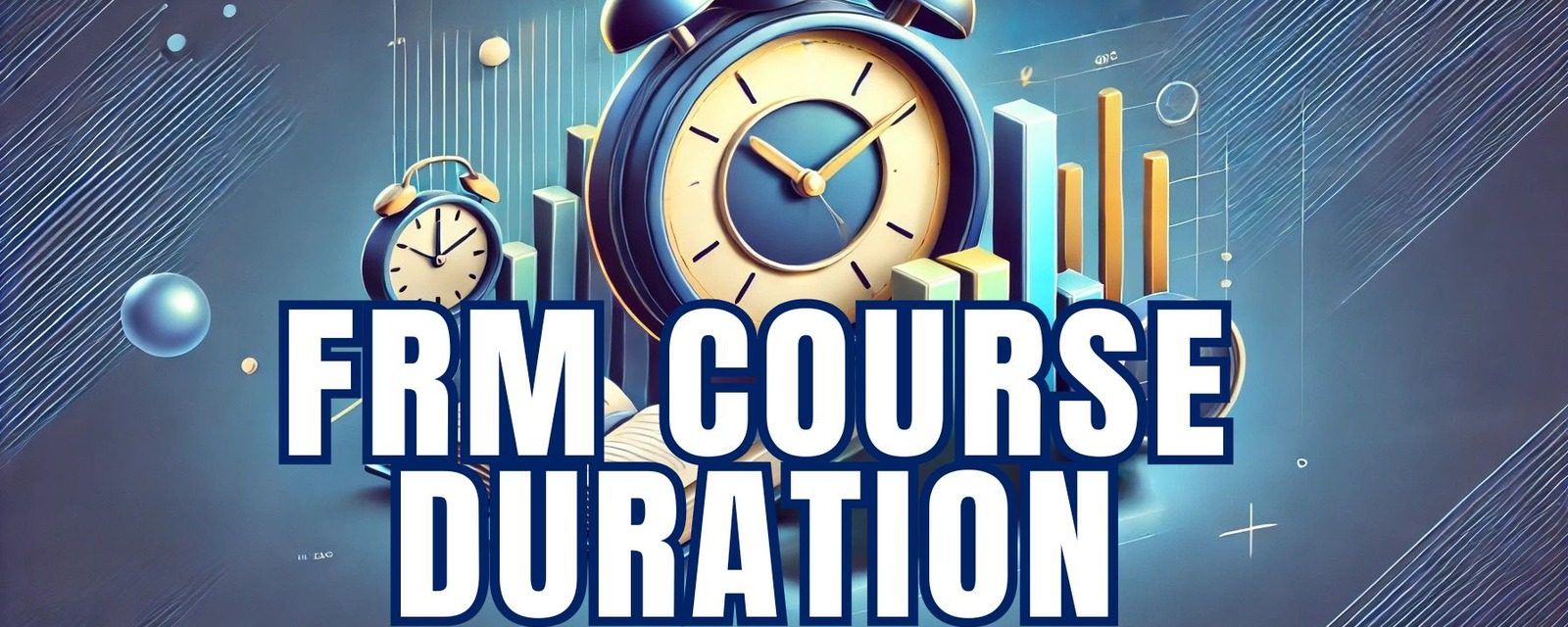 FRM Course Duration: GARP’s 5-Year Time Limit, Tips & Timeline