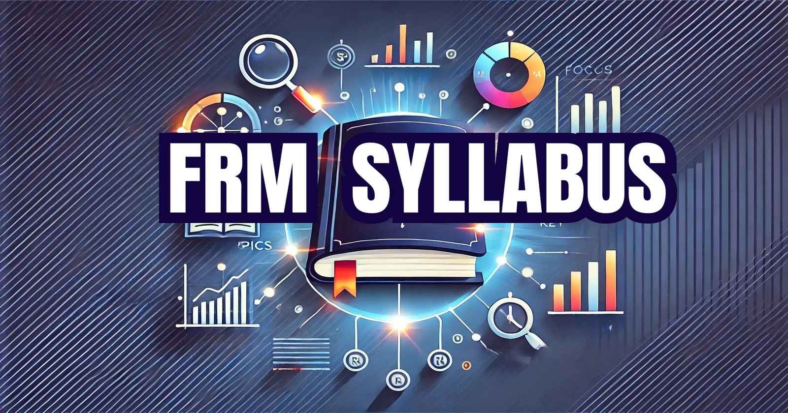 FRM Syllabus 2025: Part 1 and 2 Topics and Weightage