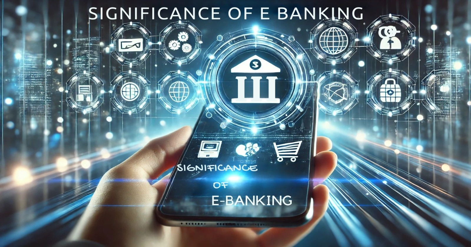 Significance of E Banking - Definition, Features and Services