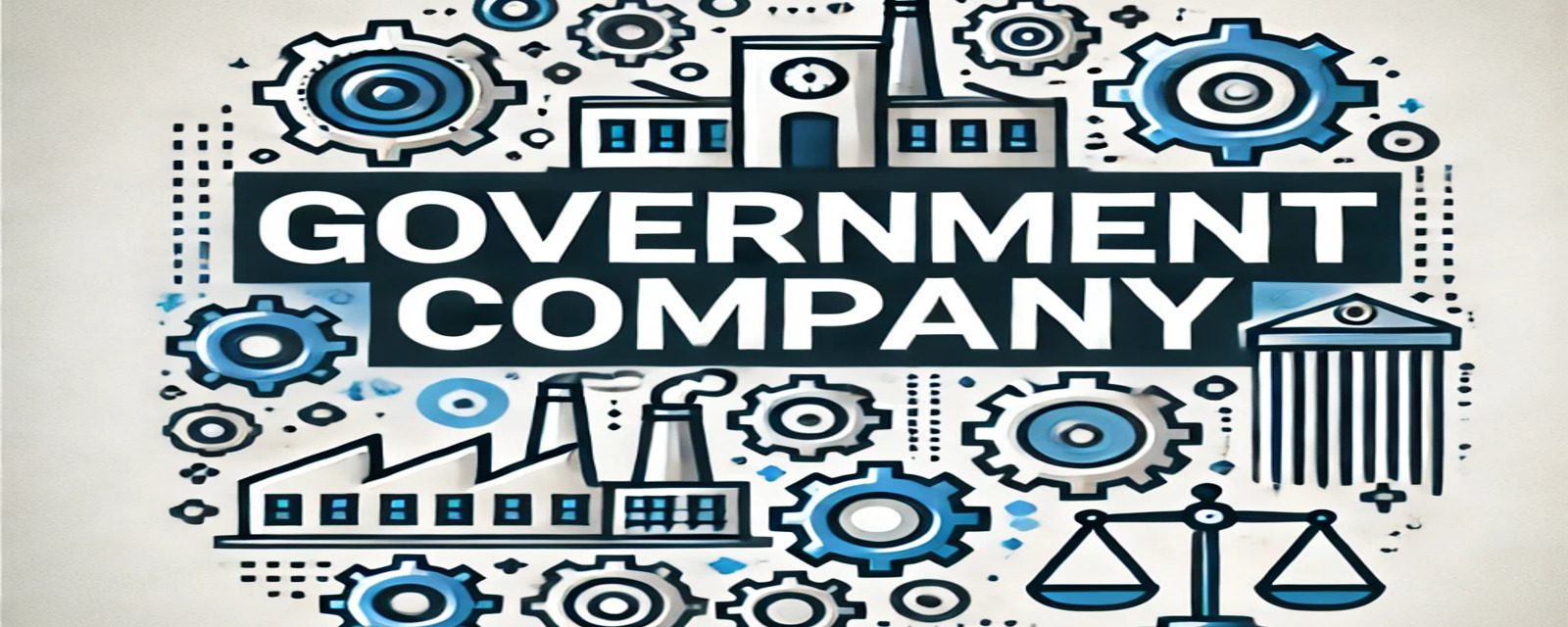 What is Government Company? Features, Merits, Role & Importance