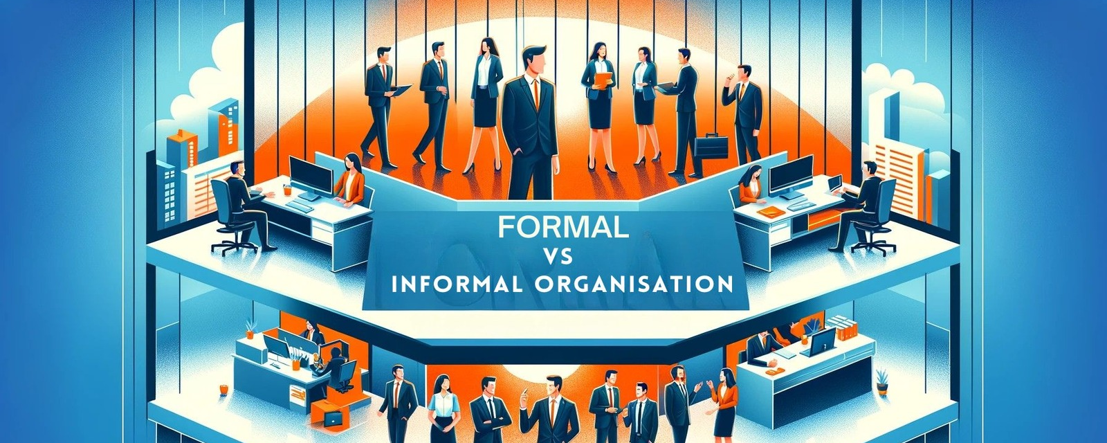 Formal vs Informal Organisation: Meaning and Key Differences