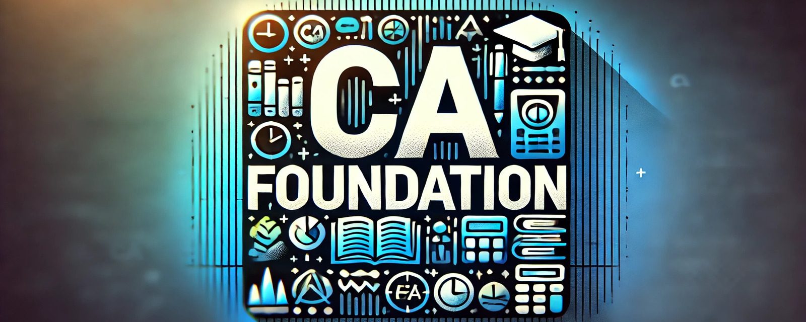 ICAI CA Foundation 2025: Exam Dates, Syllabus, Pattern & Fees