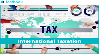 International Taxation: Key Concepts, Laws, and Implications