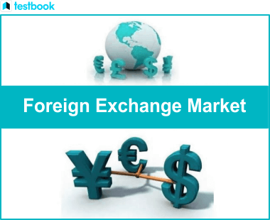 Foreign Exchange Market: Meaning, Types, Functions, and Role