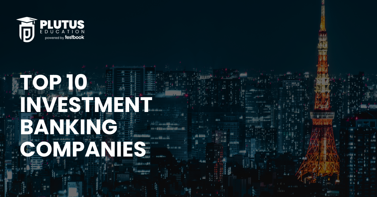Top Investment Banking Companies in India and Worldwide
